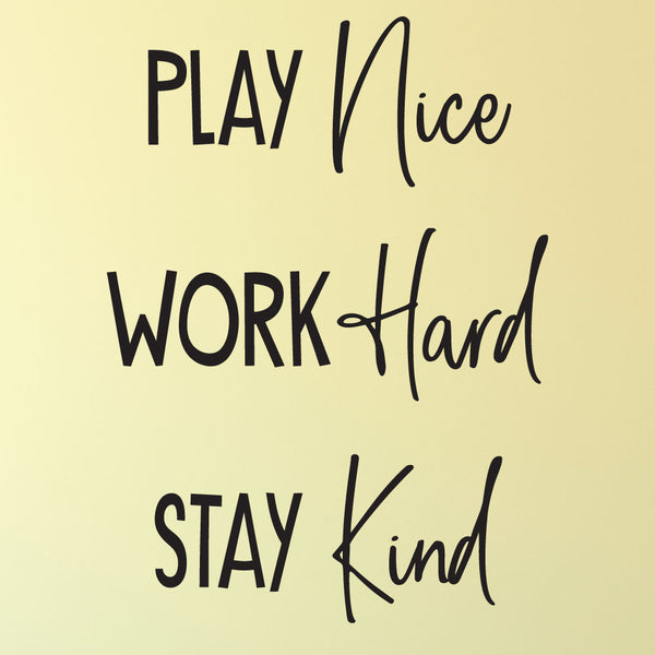 Play Nice, Work Hard, Stay Kind - 0486 - Classroom Decor - Wall Decor ...