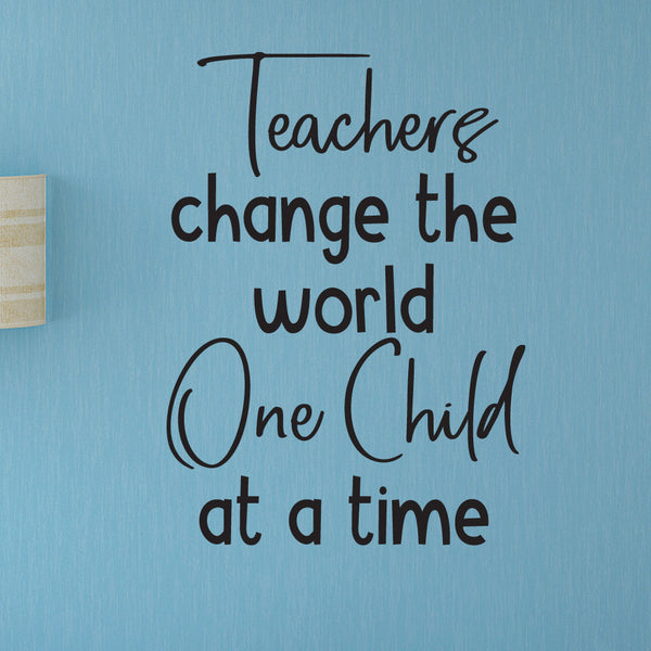 Teachers change the world one child at a time. - 0487 - Classroom Deco ...