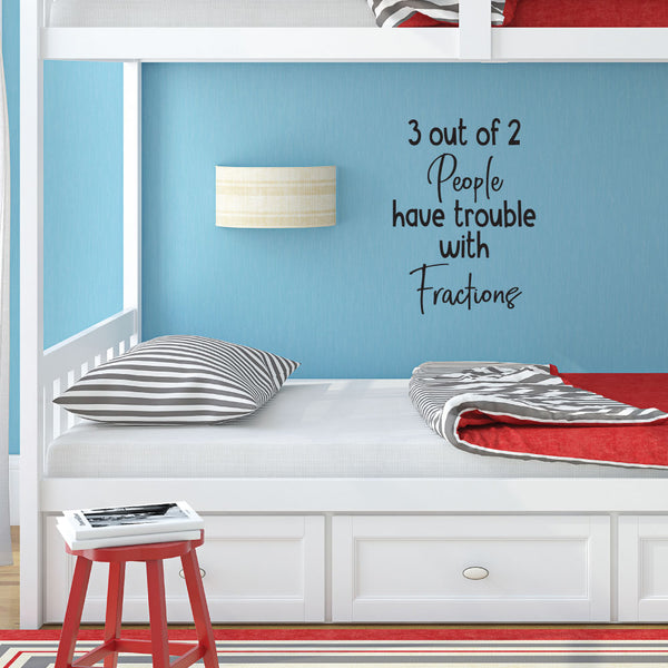 Funny Fraction Quote - Trouble with Fractions - 0489 - Classroom Decor ...